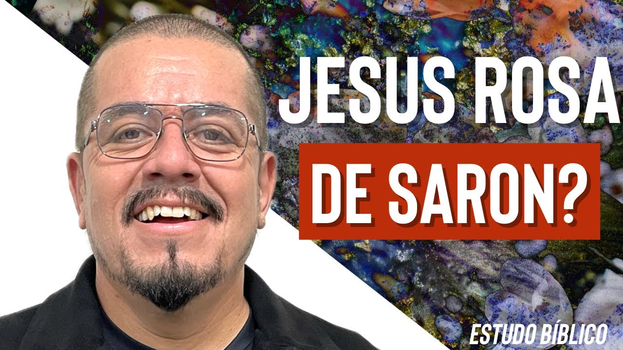 Jesus não é a rosa de Saron entenda o porquê - Estudo Bíblico e ...