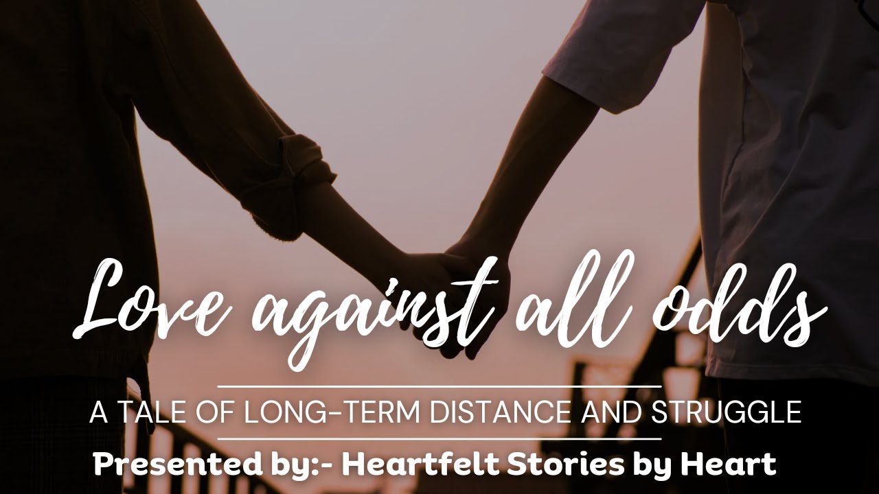 Love Against All Odds: A Tale of Long-Distance and Struggle ...