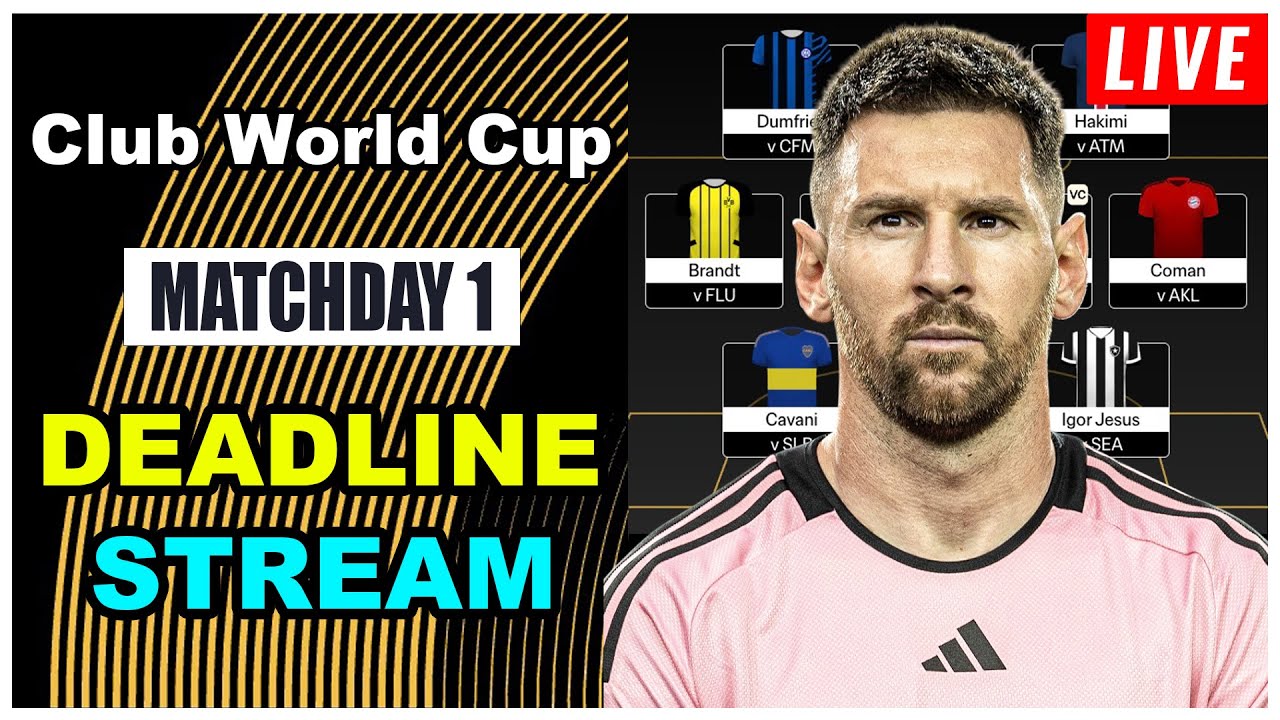 Club World Cup Fantasy Matchday 1: DEADLINE STREAM | CWC 2025 Fantasy ...