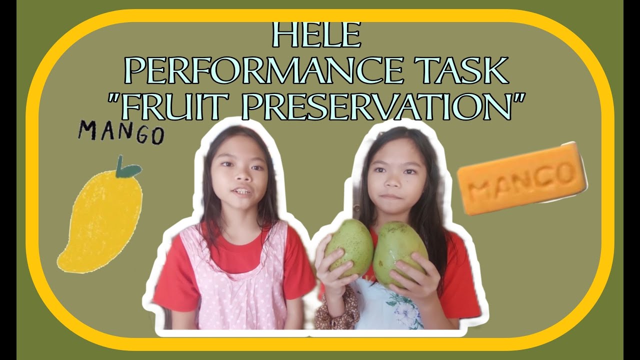 MANGO FRUIT PRESERVATION | HELE | GRADE 6 | PERFORMANCE TASK | TWINNIES ...