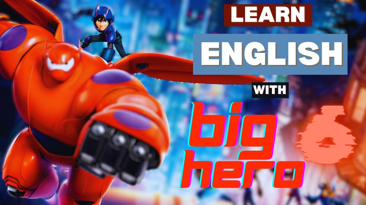 LEARN ENGLISH WITH BIG HERO 6 - YouTube