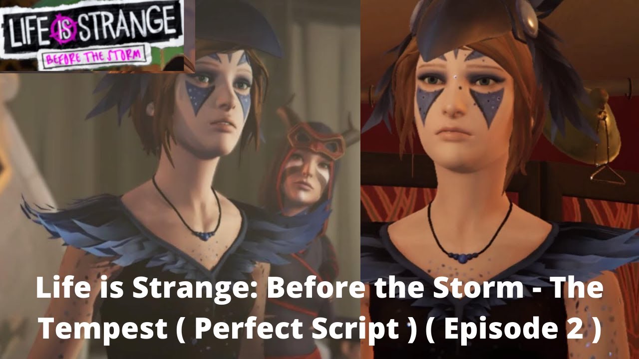 Life is Strange: Before the Storm - The Tempest ( Perfect Script ...