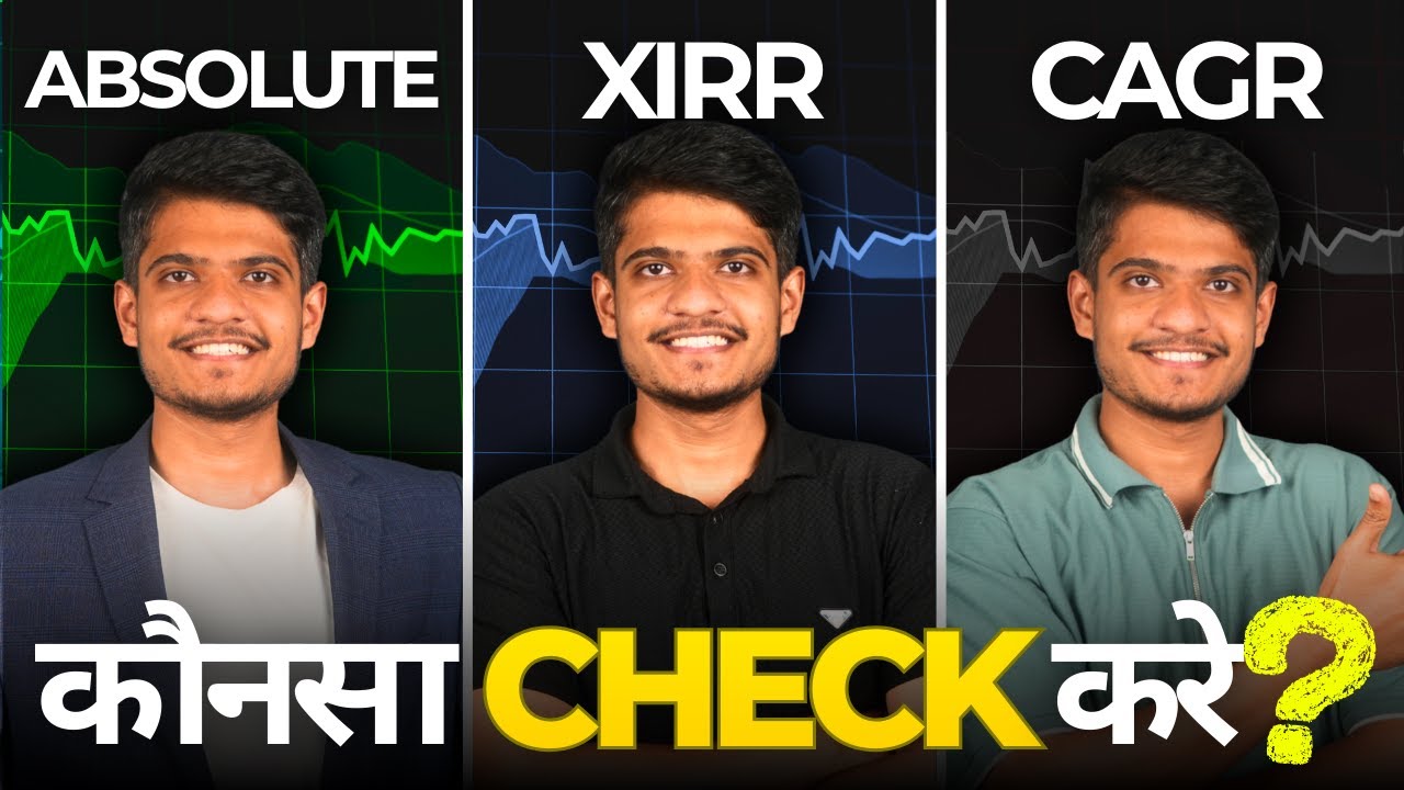 CAGR vs XIRR vs Absolute Return - Kausa Return Check Kare? - YouTube
