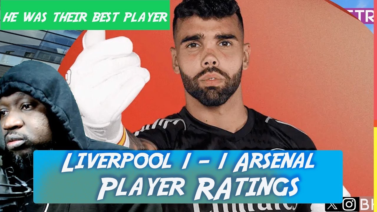 Player Ratings Liverpool 1 1 Arsenal Strictostrict He Was