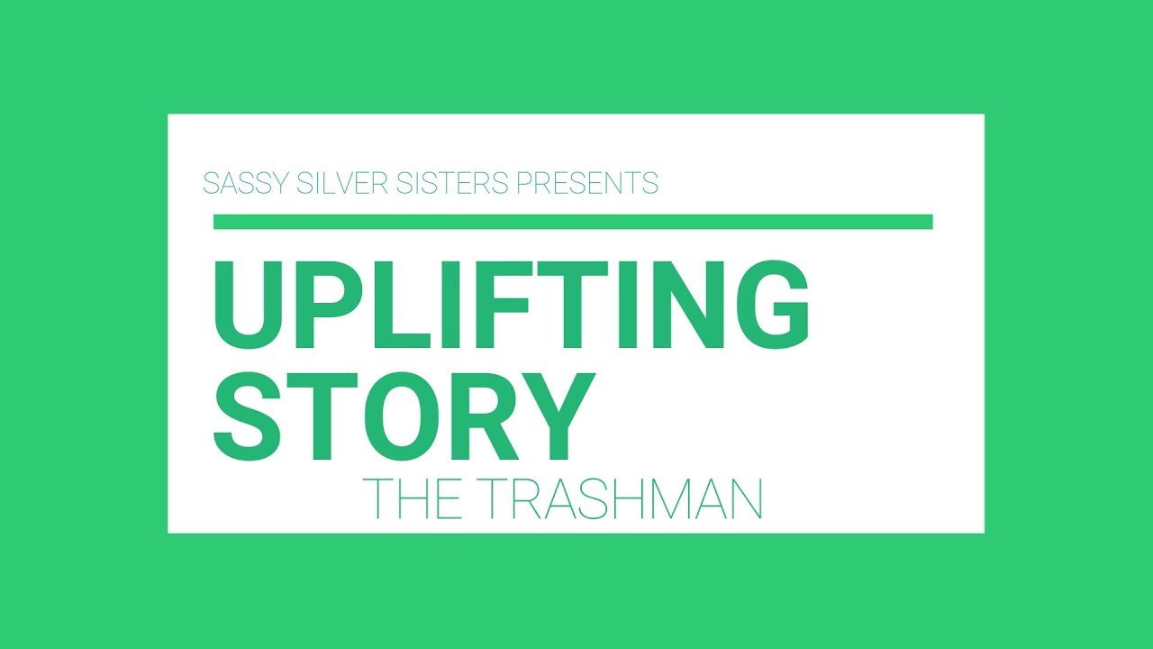 UPLIFTING STORY #1: The Trashman Sassy Silver Sisters - YouTube
