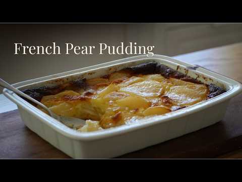 French Pear Pudding – A Simple Sweet That’s Just Lovely