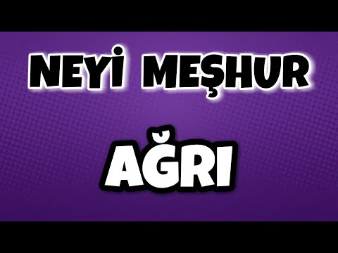 Ağrı'nın Neyi Meşhur