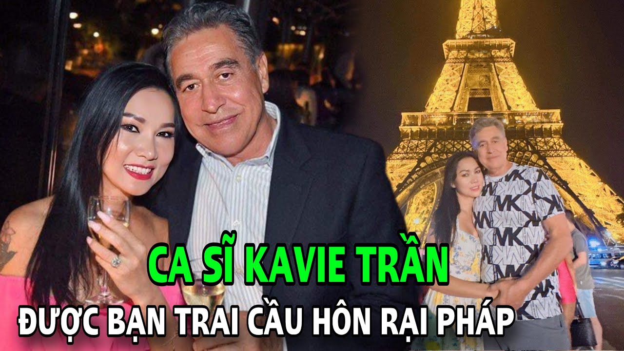 Ca sĩ hải ngoại Kavie Trần được bạn trai cầu hôn tại Pháp trên dòng ...
