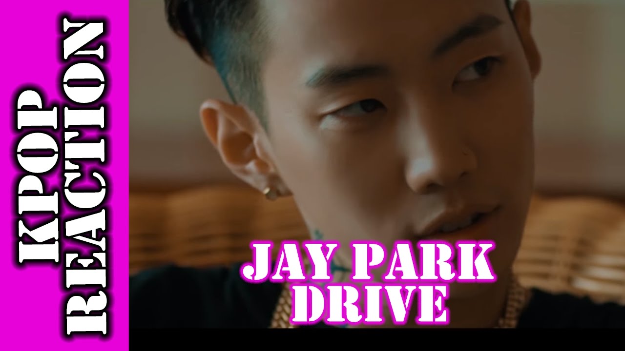 Jay Park Drive Ft Gray Reaction Youtube