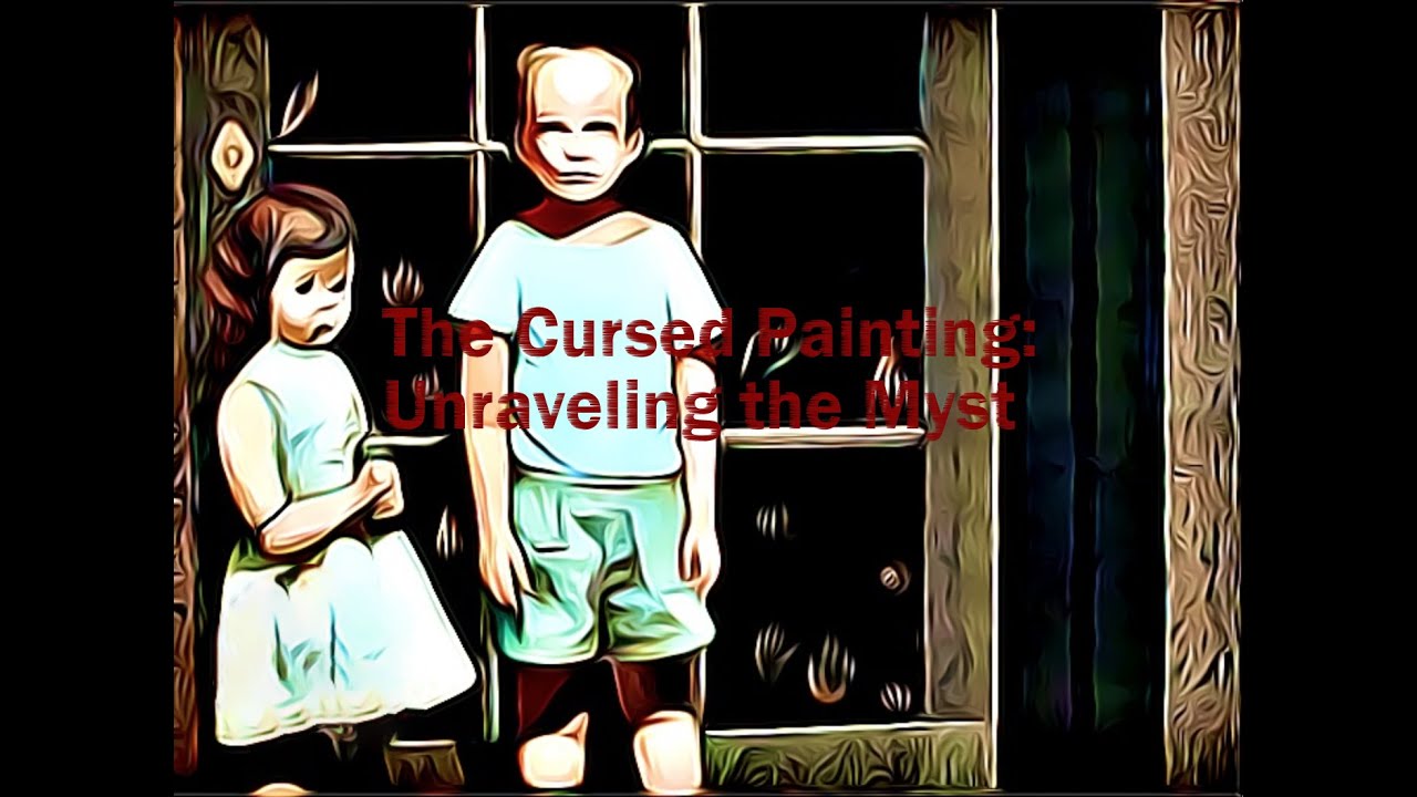 The Cursed Painting: Unraveling the Myst - YouTube