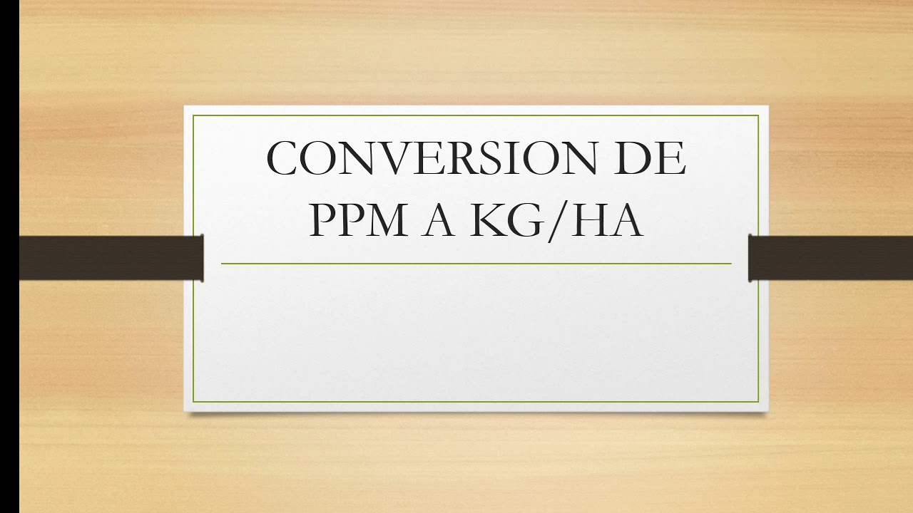 Conversion De Ppm A Kg Ha Nutricion Vegetal Ejemplo 1 YouTube conversion-de-ppm-a-kg-ha-nutricion-vegetal-ejemplo-1-youtube