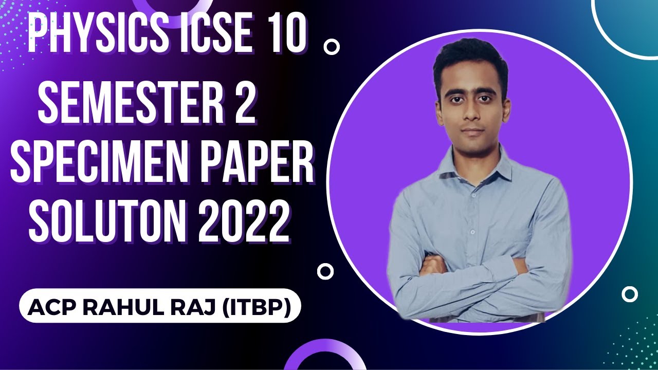 ICSE CLASS 10 PHYSICS SPECIMEN PAPER SOLVED SEMESTER 2 2022 - YouTube