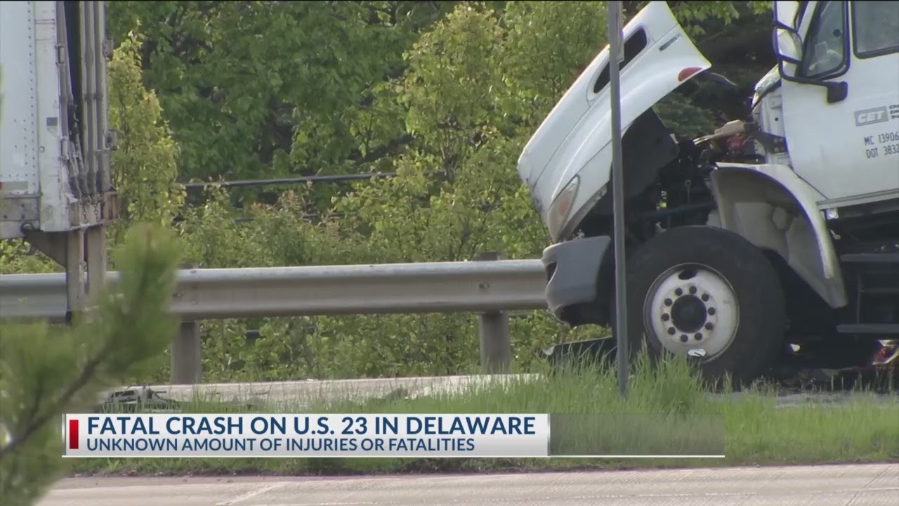 U.S. 23 North in Delaware reopens after 'large crash' turns fatal. FOR ...