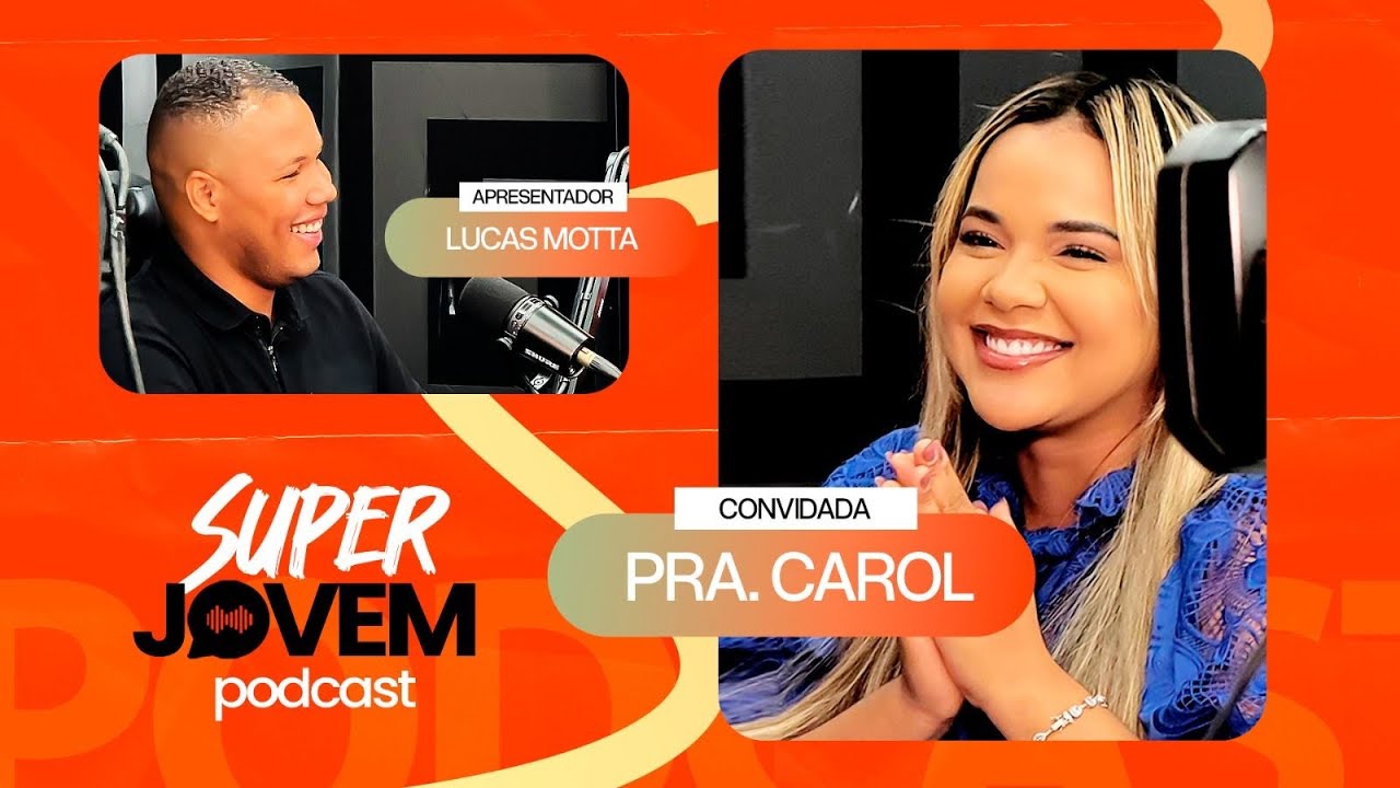 PASTORA CAROL ARAGÃO - SUPER JOVEM PODCAST - YouTube