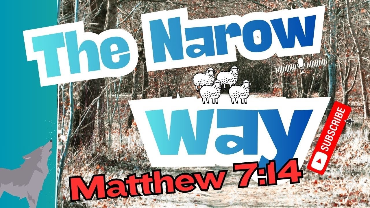 The Narrow Way Matthew 7:17 - YouTube