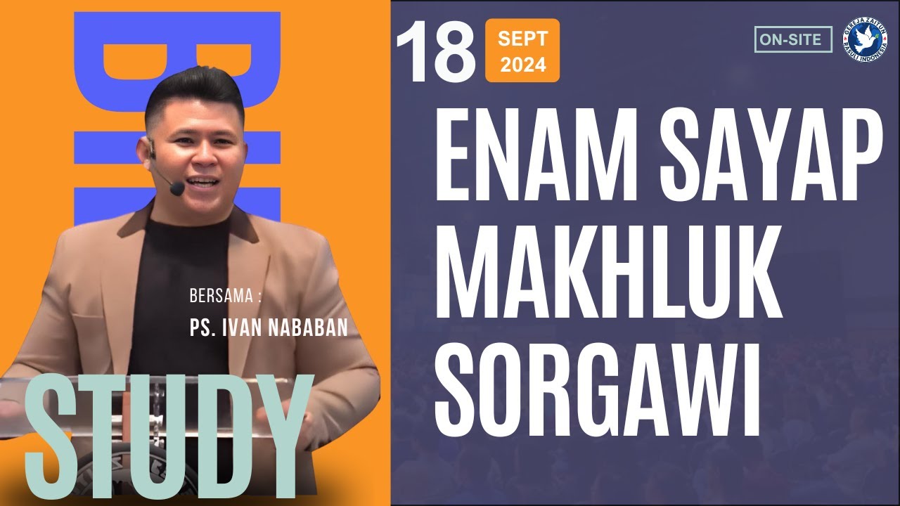 Bible Study | ENAM SAYAP MAKHLUK SORGAWI | 19 September 2024 (Ps. Ivan ...