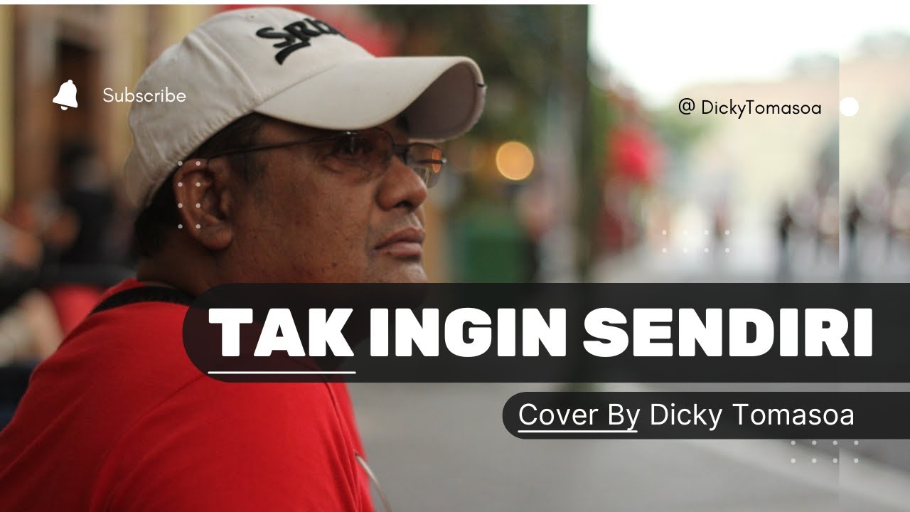 TAK INGIN SENDIRI - Cover By Dicky Tomasoa - (Lagu Kenangan Populer ...