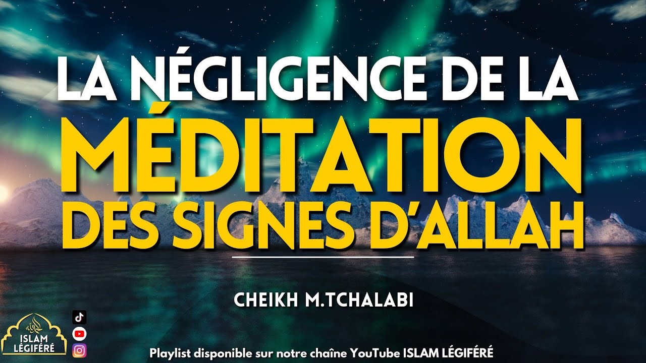 5/7 - La négligence de la méditation des signes d’ الله - Cheikh M ...