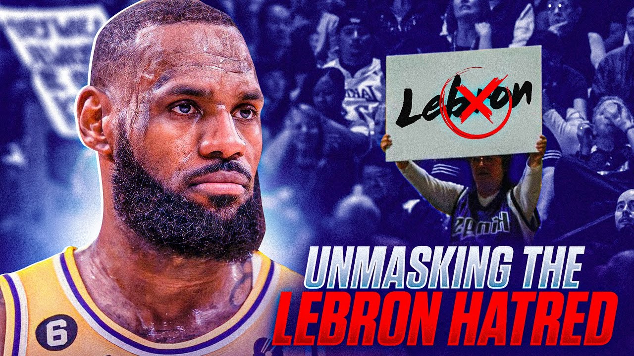 "Unmasking the LeBron Hatred: Understanding the World's Controversial ...