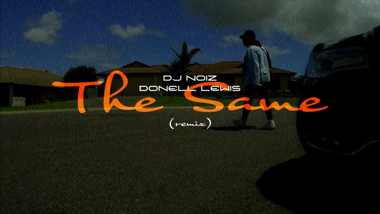 DJ Noiz, Donell Lewis - The Same (Official Music Video) - YouTube
