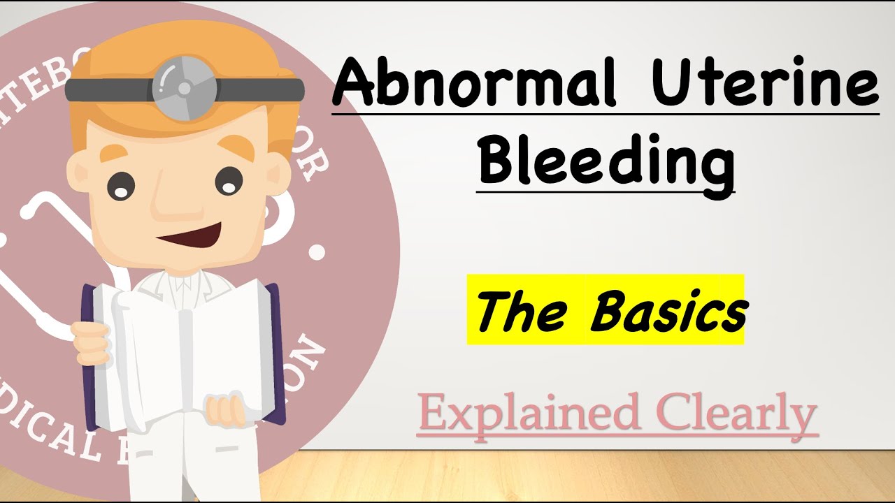 Abnormal Uterine Bleeding Series Basics - Definitions, History and ...