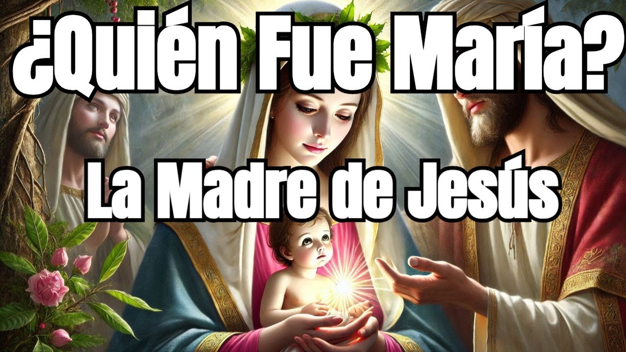 🔴¿Quién Fue La Virgen María? | La Madre De Jesús - YouTube