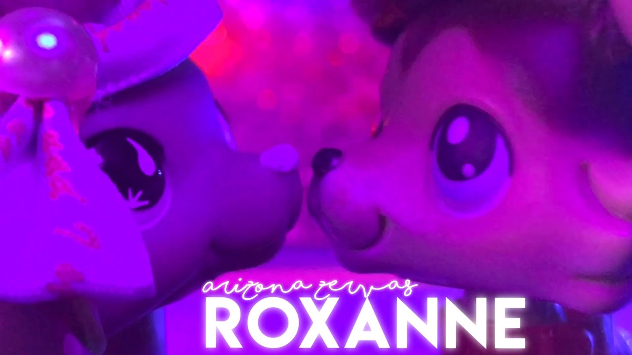 LPS MV: Roxanne - Arizona Zervas - YouTube