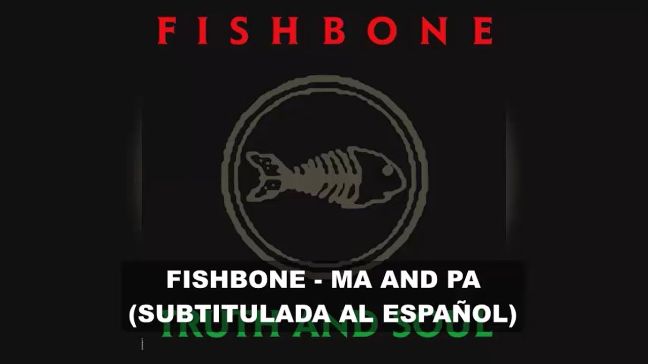 Fishbone - Ma And Pa (Subtitulos en Español) - YouTube