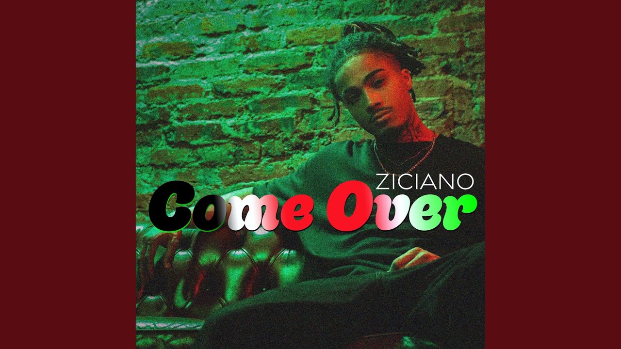 Come Over (Possibly) - Ziciano: Song Lyrics, Music Videos & Concerts