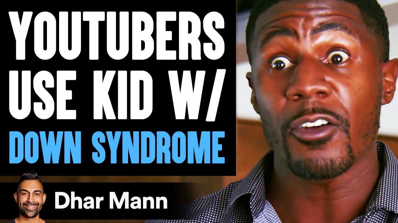 YouTubers USE KID With DOWN SYNDROME For VIEWS, They Live To Regret It ...