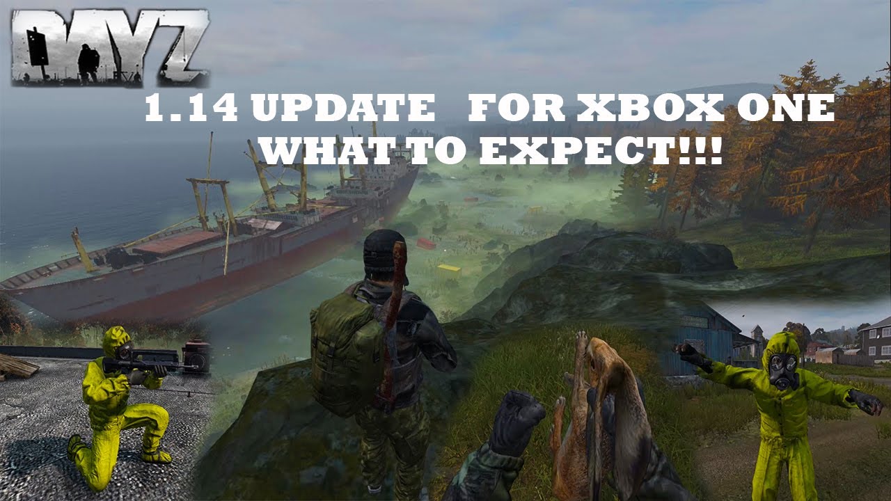 DAYZ 1.14 Update For Xbox One. What to Expect!!! - YouTube