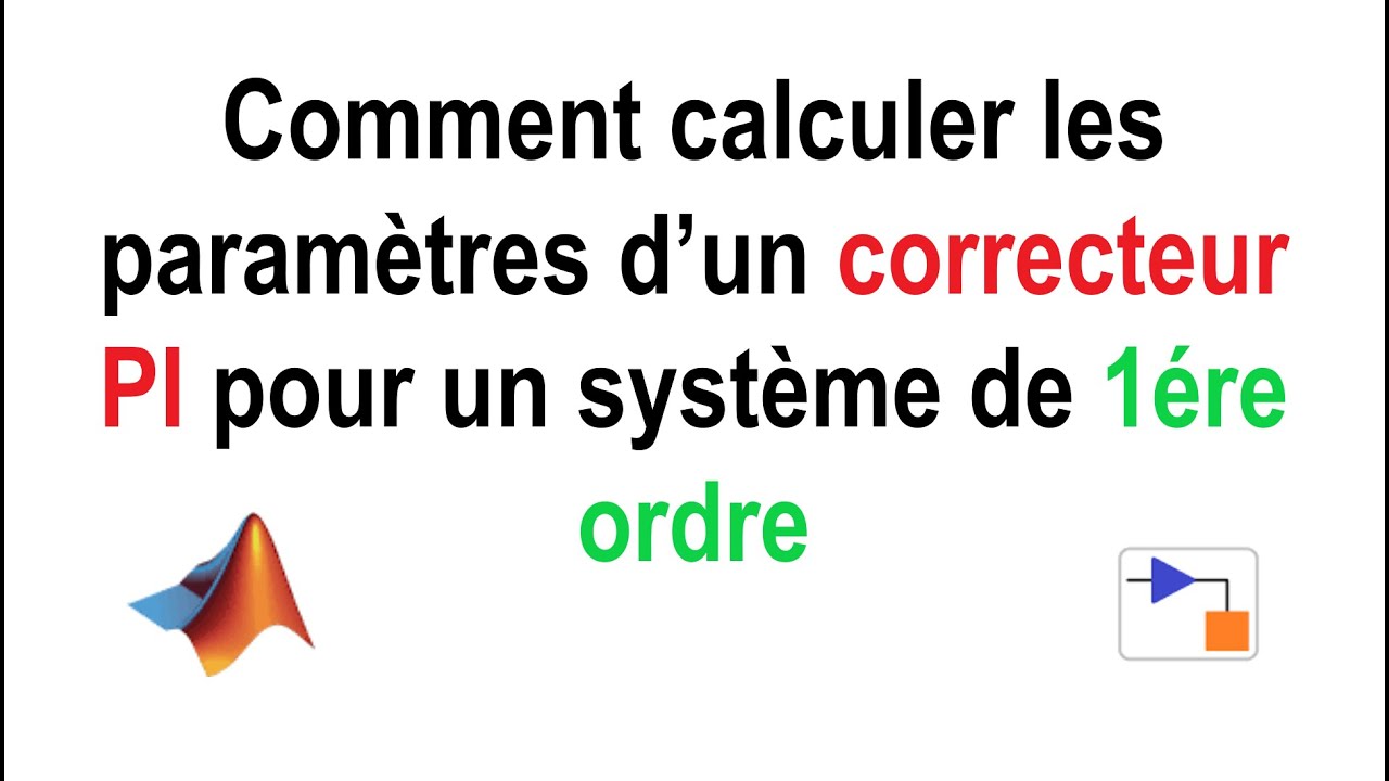 Comment calculer les paramètres d'un correcteur PI pour un système de ...