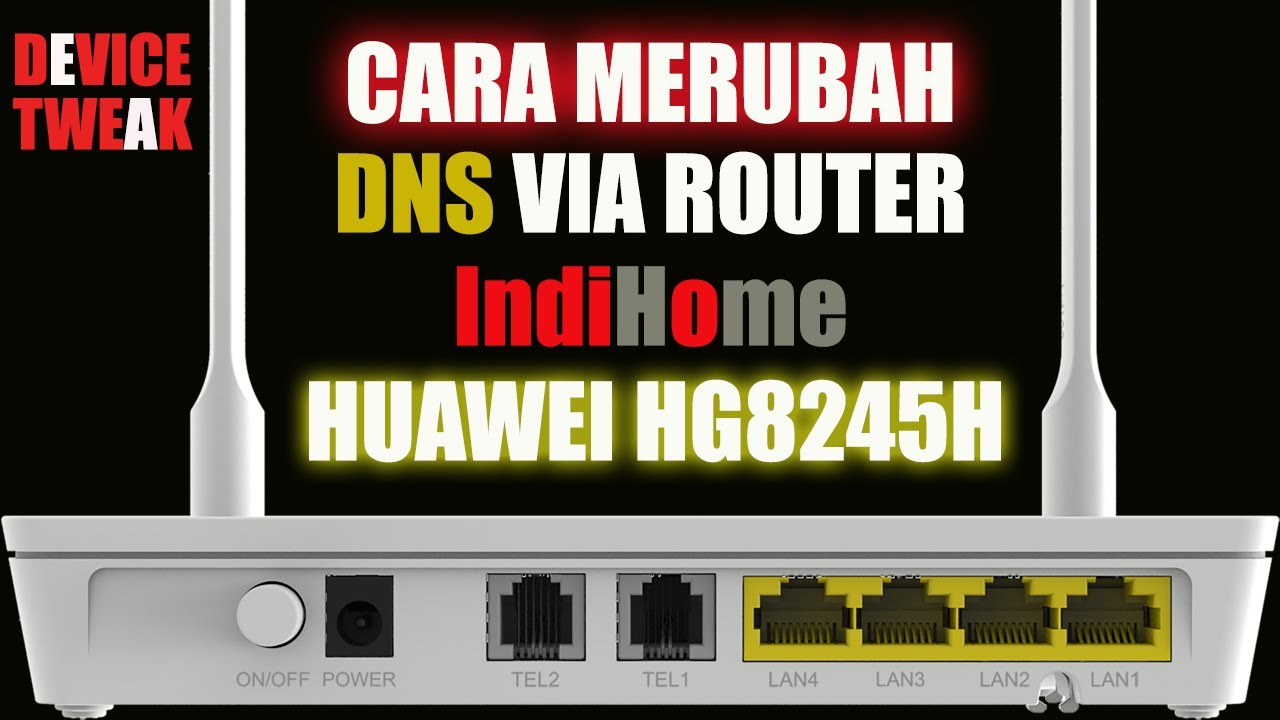 Cara Merubah DNS IndiHome Via Router Huawei HG8245H - YouTube