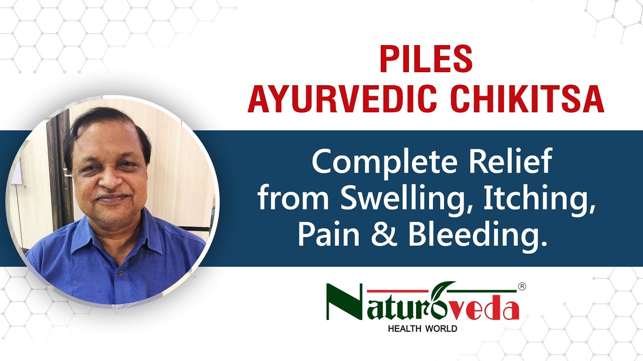 Piles Ayurvedic Chikitsa |Complete Relief from Swelling, Itching, Pain ...