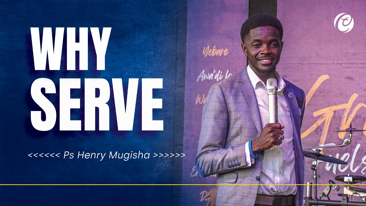 WHY SERVE? ~ Part 2 | ONLINE CELEBRATION SERVICE | Pr Henry Mugisha ...