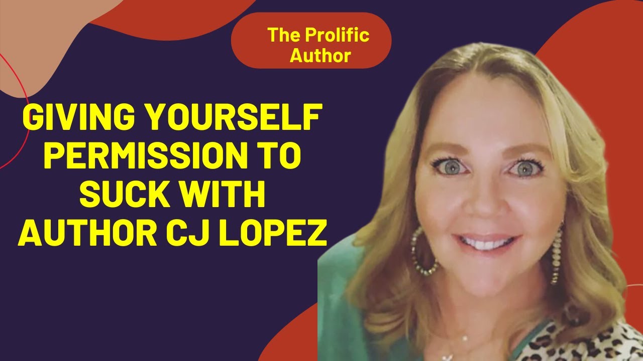 Giving Yourself Permission to Suck with Author CJ Lopez - YouTube