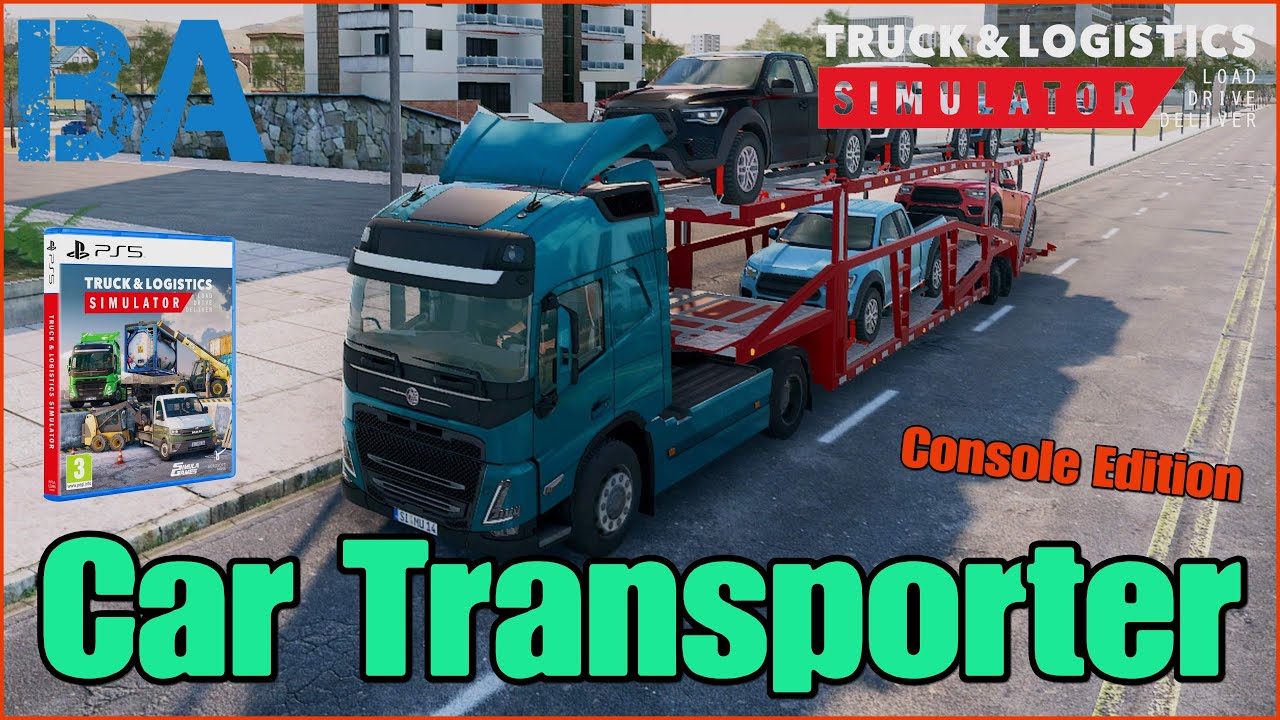 Car Transporter - Console Edition - Truck & Logistics Simulator - YouTube