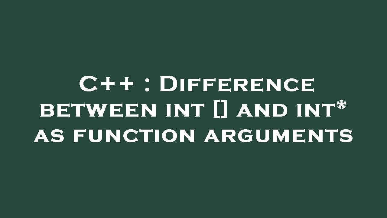 C++ : Difference between int [] and int* as function arguments - YouTube