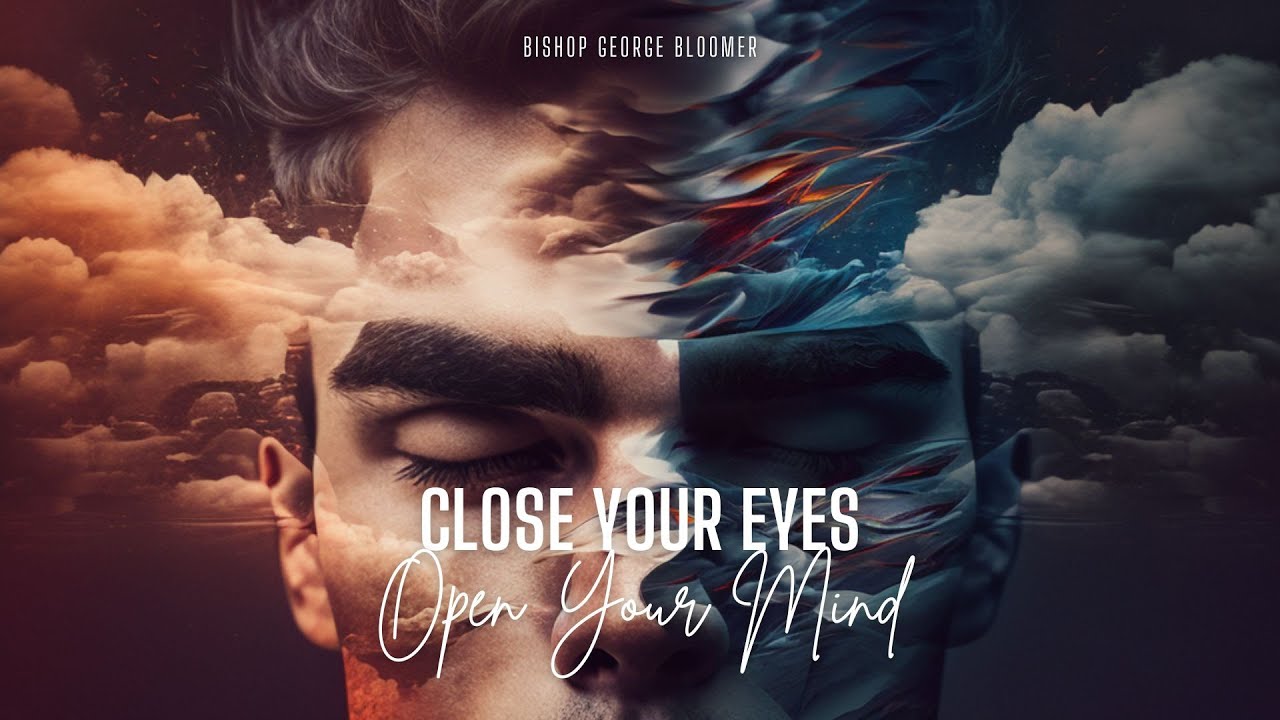 Close Your Eyes Open Your Mind | Bishop George Bloomer | Bethel Family ...
