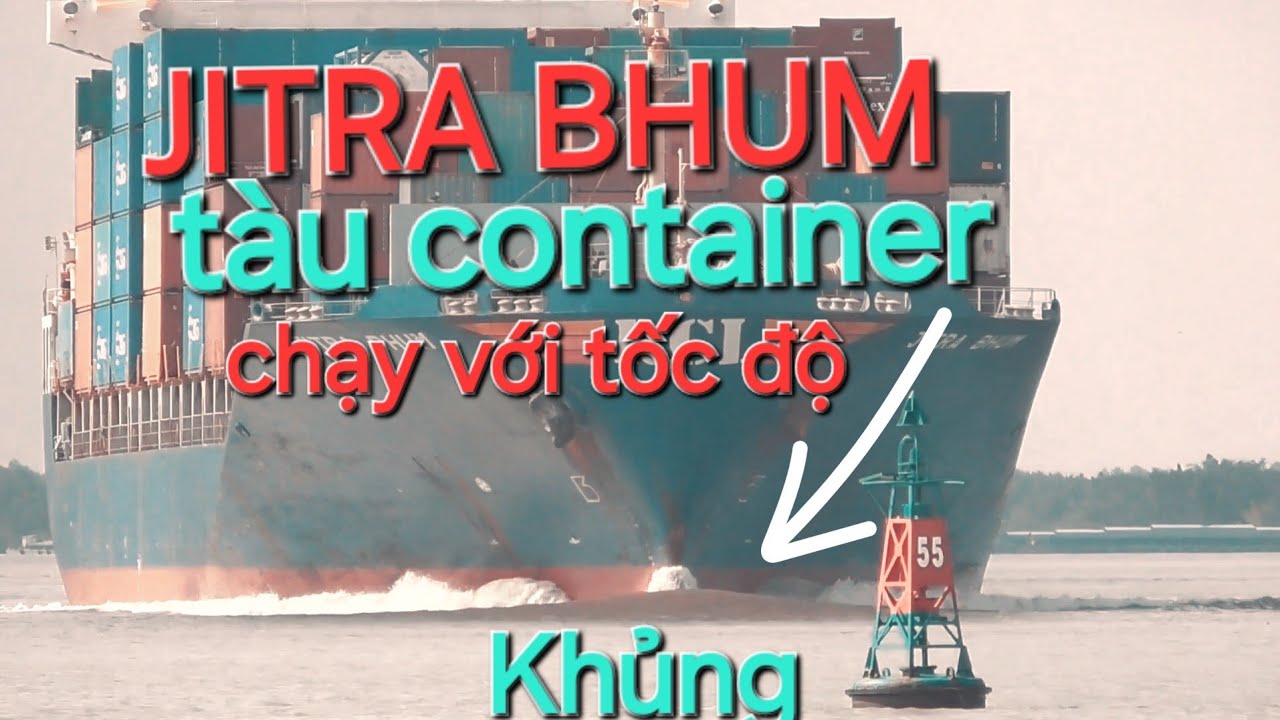 #409 Tàu container JITRA BHUM chạy nhanh về cảng - YouTube