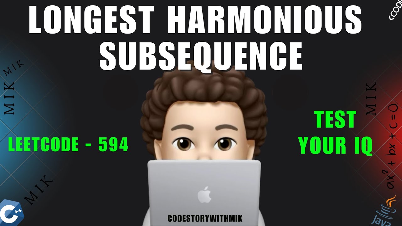 Longest Harmonious Subsequence | Test your IQ | Leetcode 594 ...
