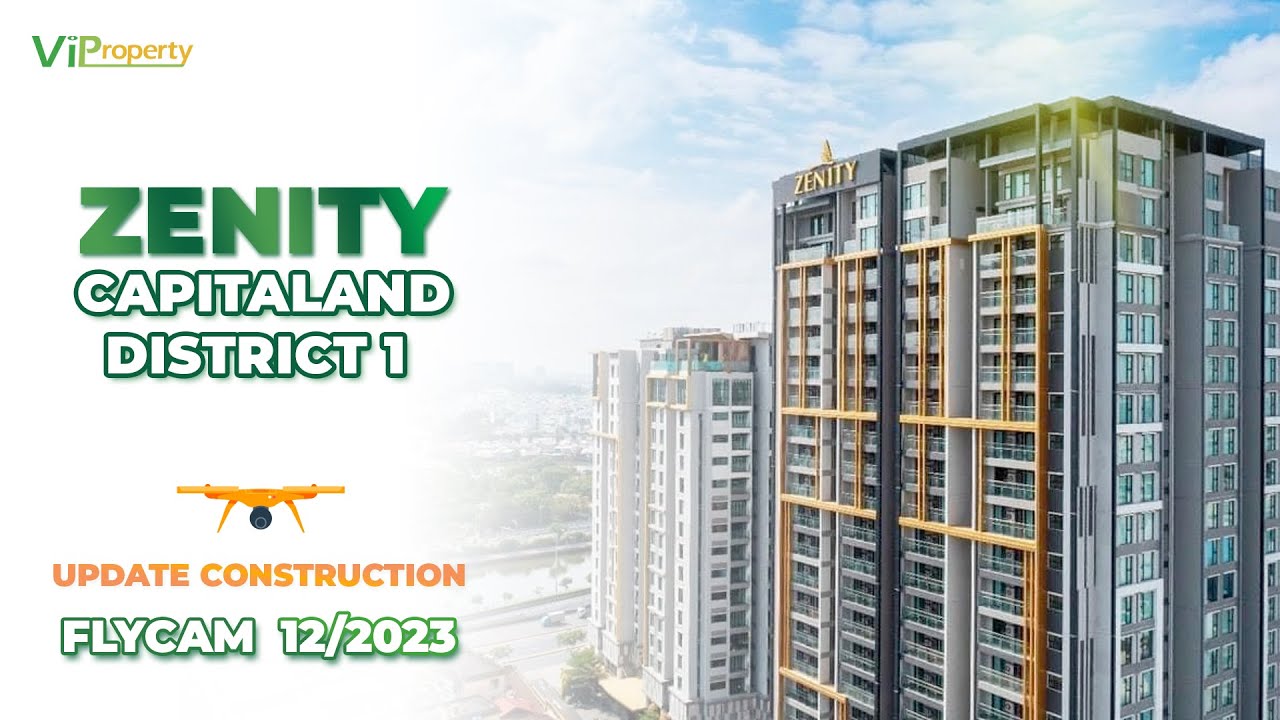 ZENITY CAPITALAND | FLYCAM CONSTRUCTION UPDATE 12/2023 | VIPROPERTY ...