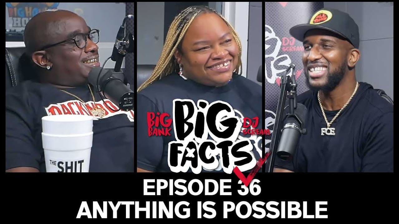 Big Facts E36: Big Bank, DJ Scream, & Baby Jade - Anything Is Possible ...