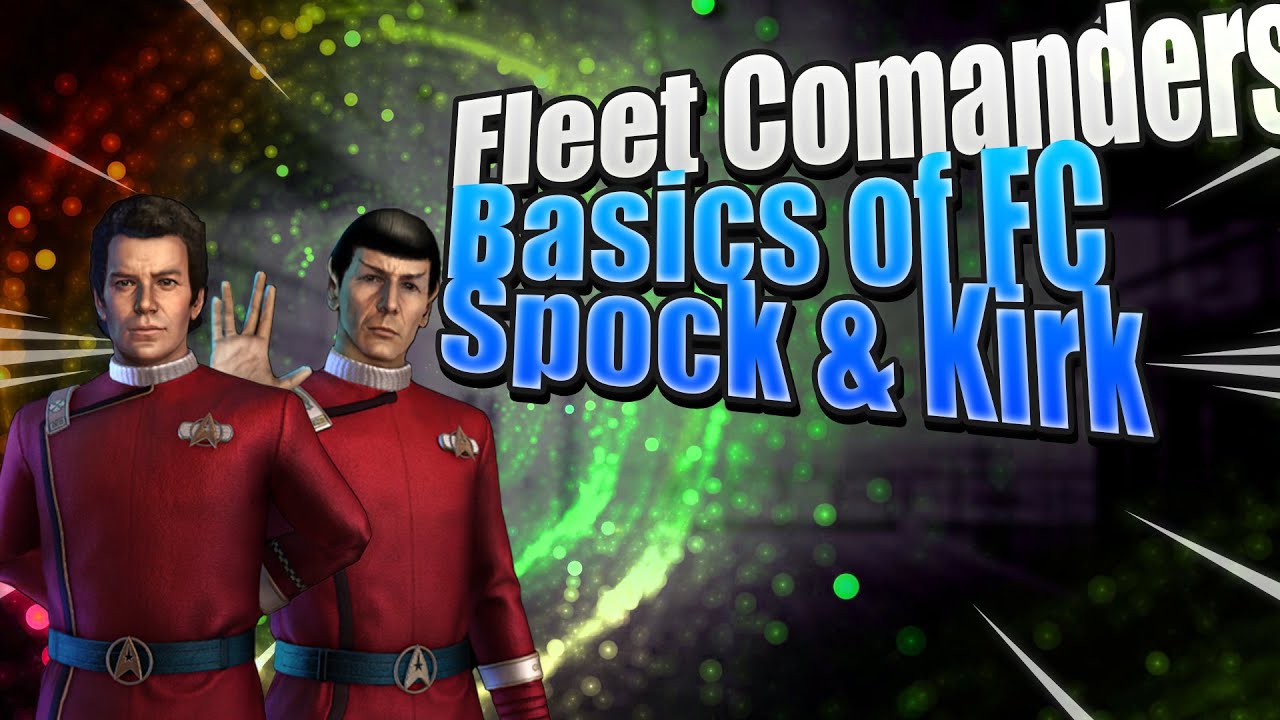 Fleet Commanders - The Basics of FC and how they work in Star Trek Fleet Command | Kirk vs Spock ...