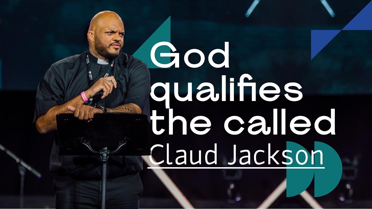 God qualifies the called - Claud Jackson - YouTube