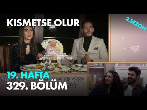 Kısmetse Olur 19. Hafta 329. Bölüm - Full Bölüm