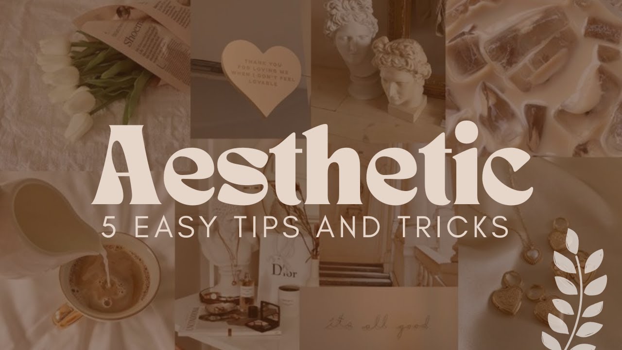 How to be Aesthetic: Tips and Tricks for a Beautiful Life | Aesthetic ...