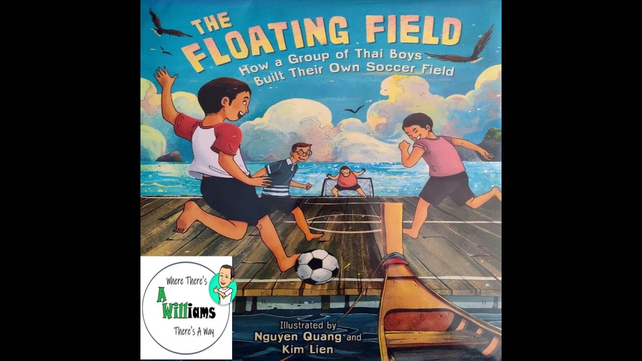 ⚽The Floating Field 🥅 by Scott Riley & Phung Nguyen Quang| READ ALOUD ...