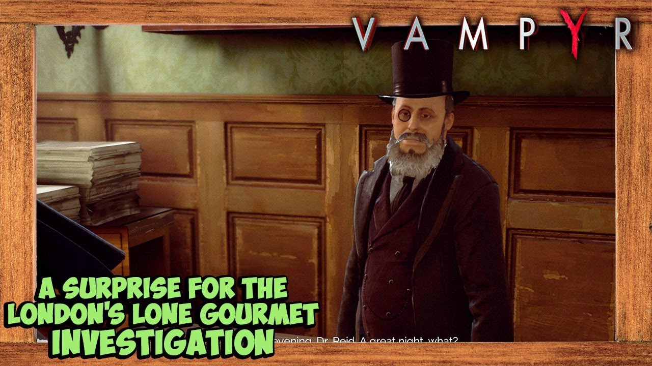 Vampyr A Surprise For The London's Lone Gourmet Investigation ...