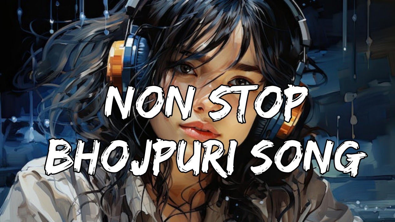 Non stop bhojpuri Lofi song | Non stop bhojpuri slowed reverb song ...